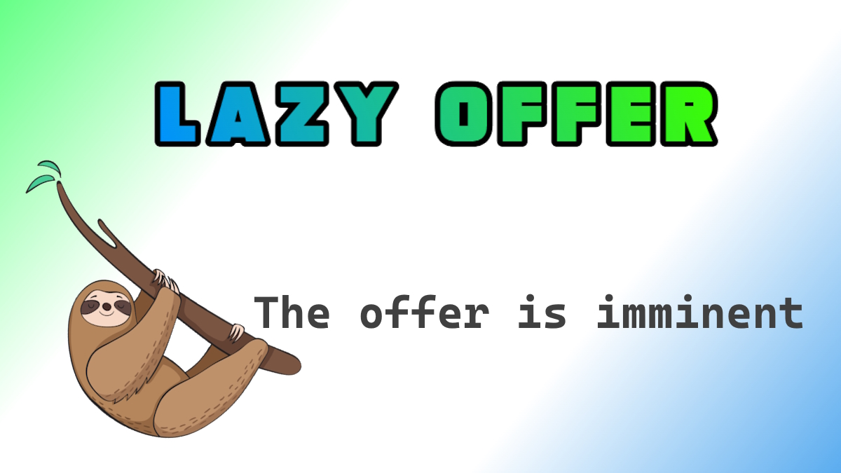 The offer is imminent | LazyOffer